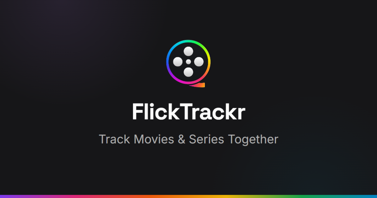 FlickTrackr – Track Movies & Series Together